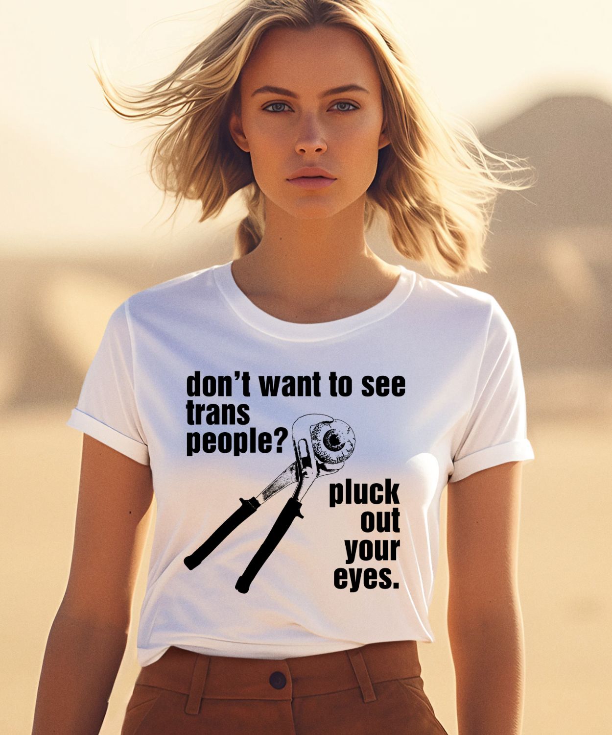 Don't Want To See Trans People Pluck Out Your Eyes Shirt